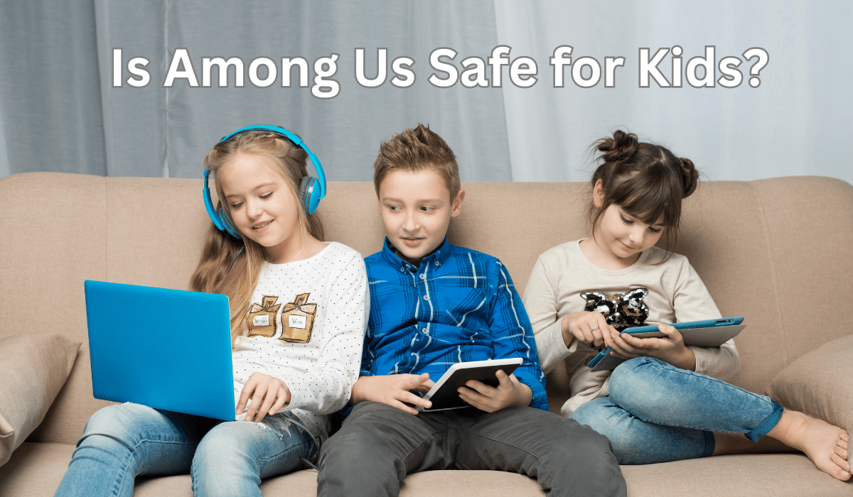 The Popularity of 'Among Us': Is it Safe for Kids?